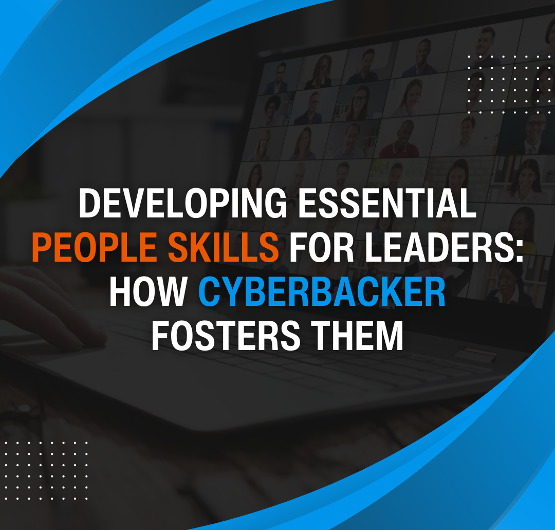 Developing Essential People Skills for Leaders: How Cyberbacker Fosters ... Developing Essential People Skills for Leaders: How Cyberbacker Fosters ...