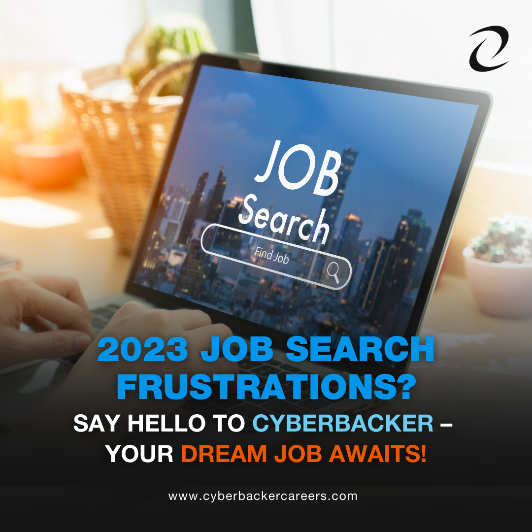 2023 Job Search Frustrations? Say Hello to Cyberbacker – Your Dream Job ...